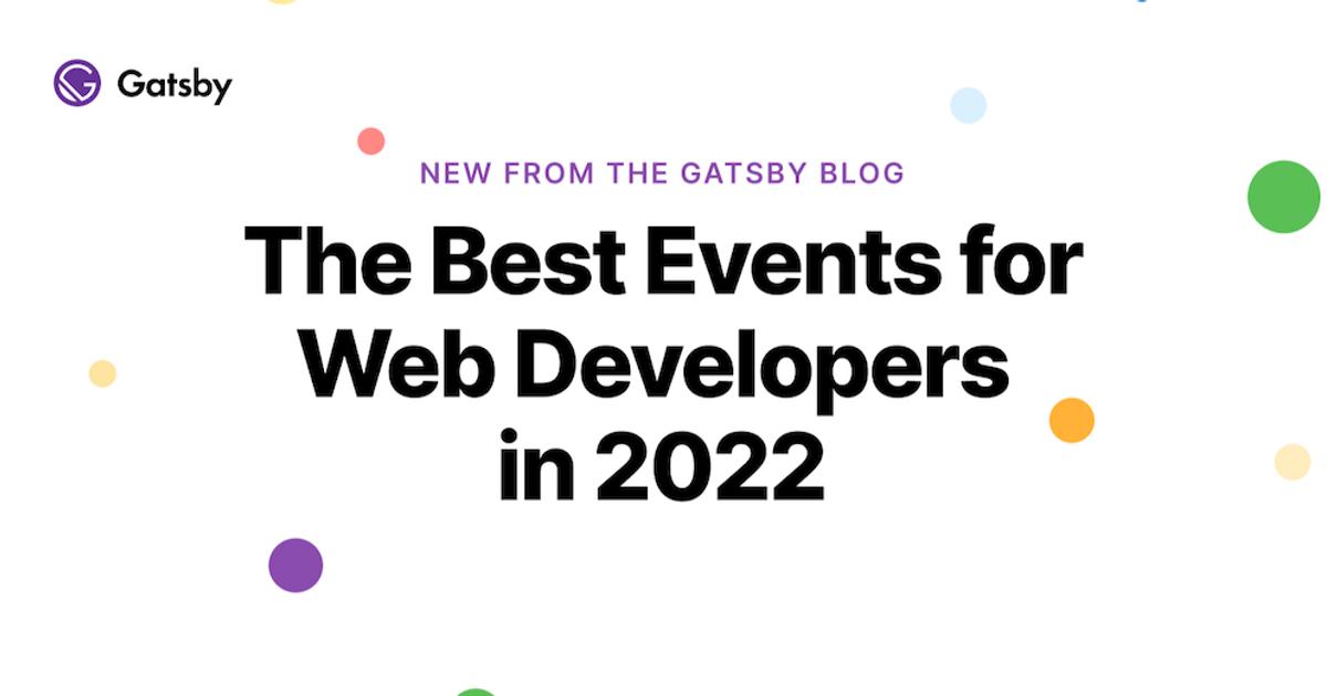 The Best Events For Web Developers in 2022 | Gatsby