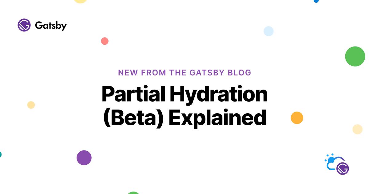 Partial Hydration (Beta) Explained | Gatsby