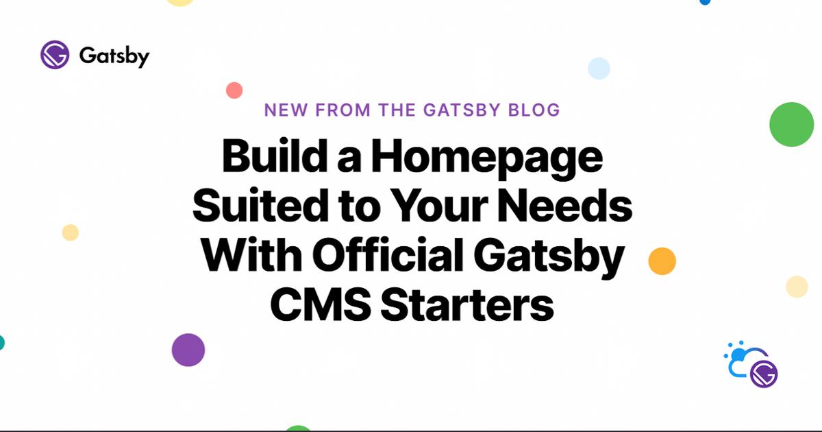 Build a Homepage Suited to Your Needs with Official Gatsby CMS Starters | Gatsby