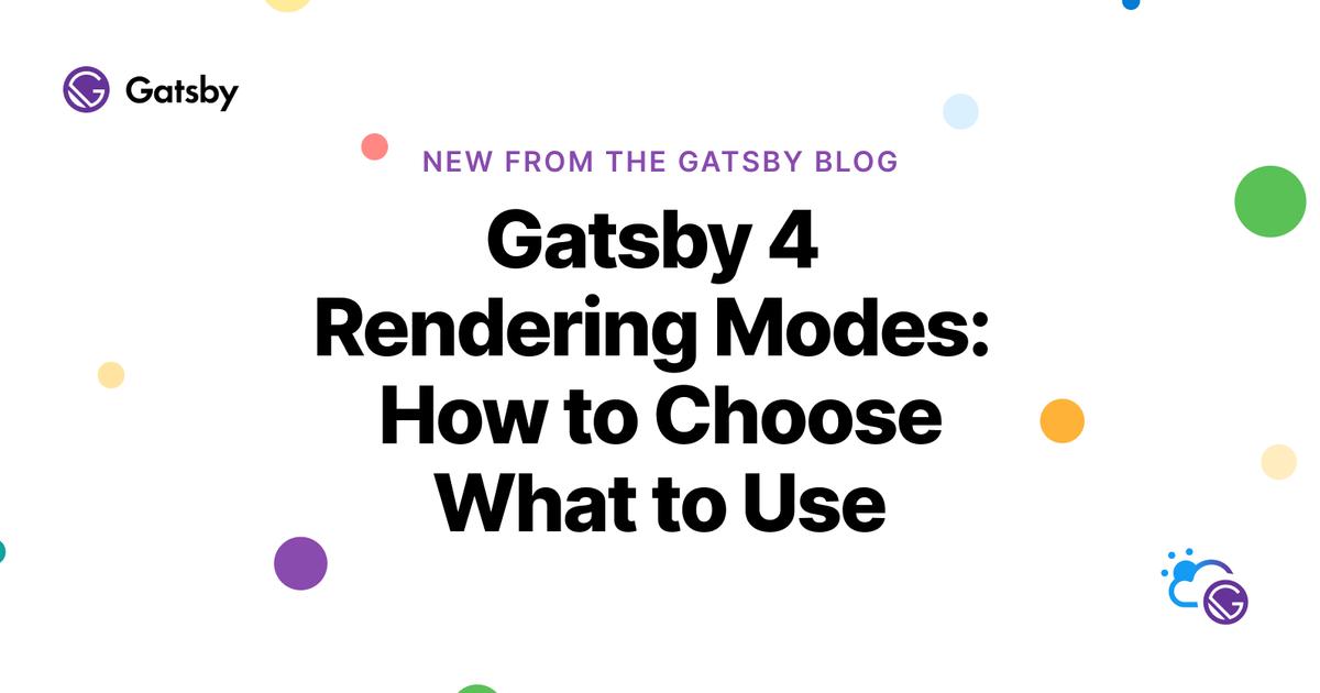 Choosing the Best Page Rendering Mode(s) For Your Gatsby Site | Gatsby