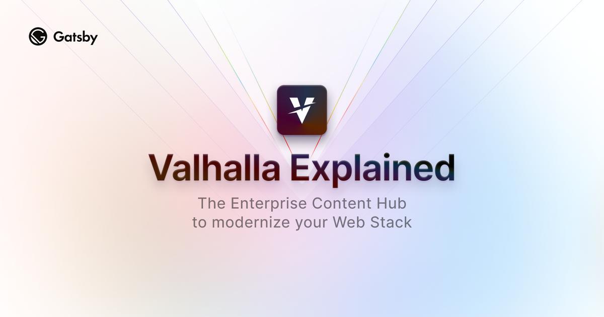Valhalla Content Hub Explained | Gatsby
