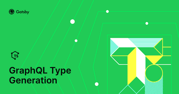 How to Use Gatsby GraphQL Type Generation | Gatsby